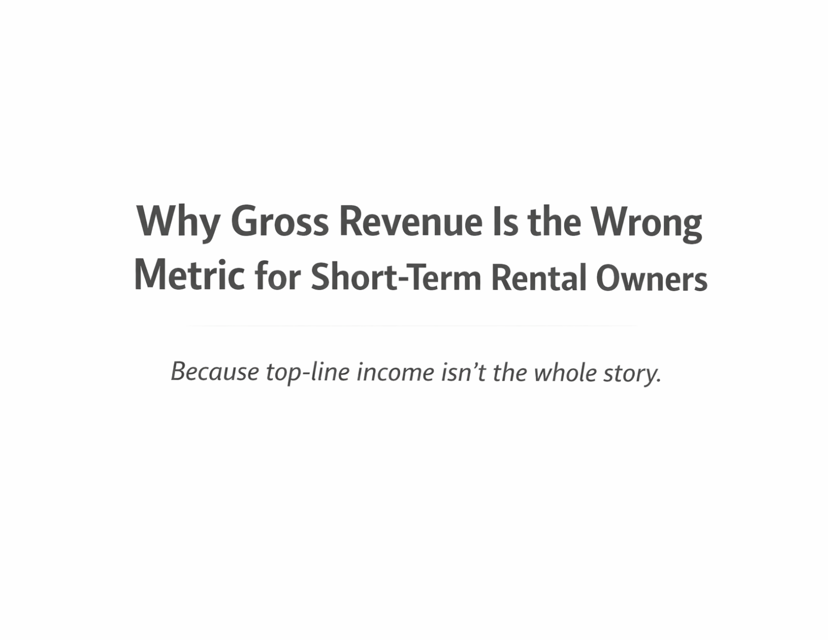 Why Gross Revenue Is the Wrong Metric for Short-Term Rental Owners